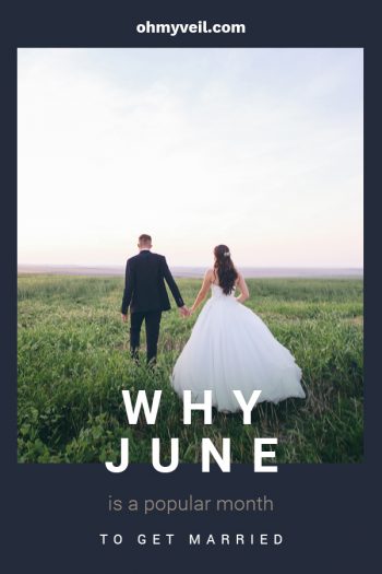 Why June Is A Popular Month To Get Married ~ Oh My Veil